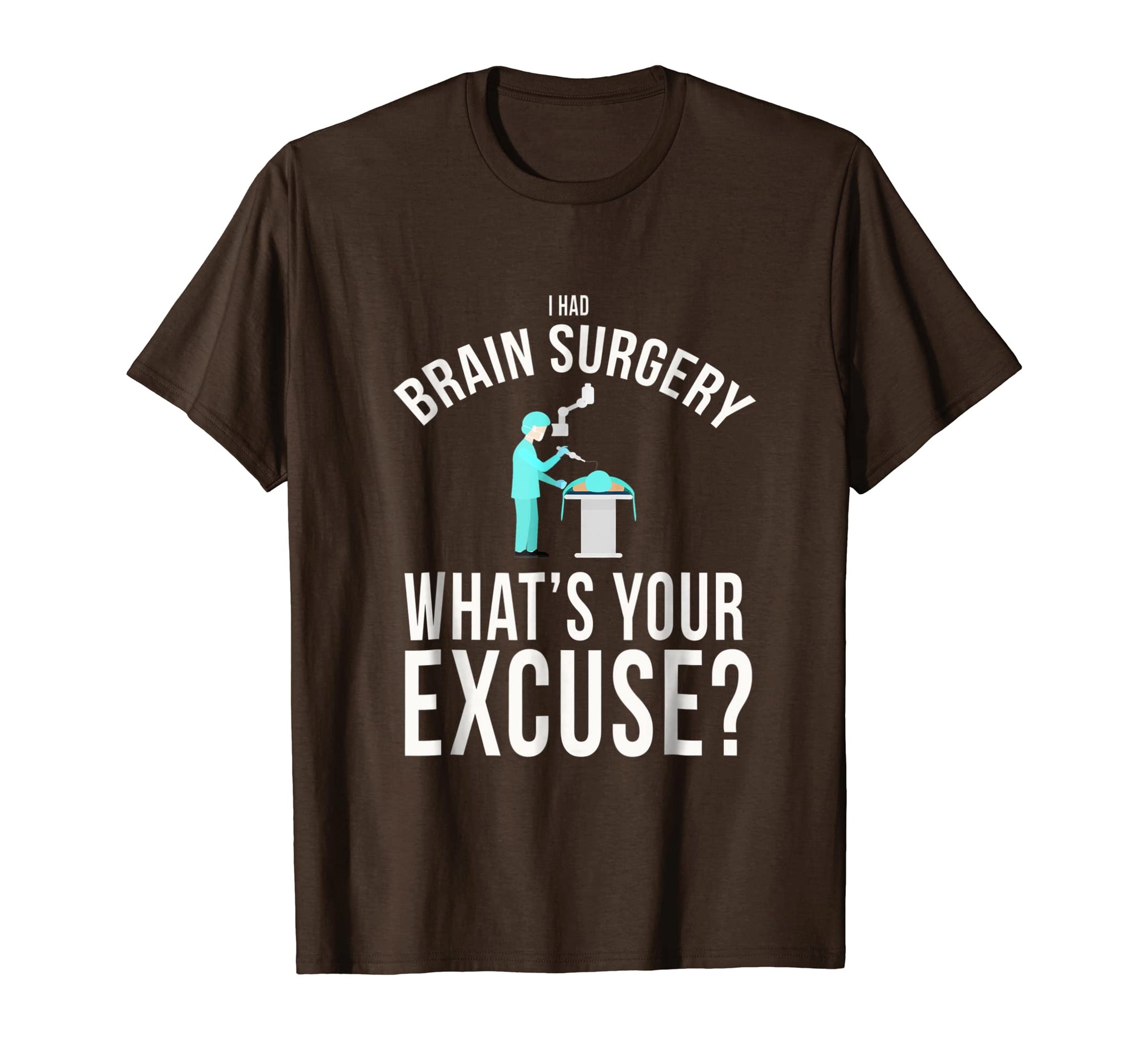 I had brain surgery what's your excuse funny t-shirt New Zealand ...