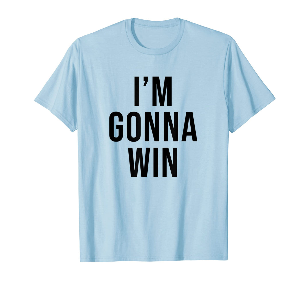 I'm Gonna Win T Shirt Men Kids Women Gifts New Zealand– Myshirts.co.nz