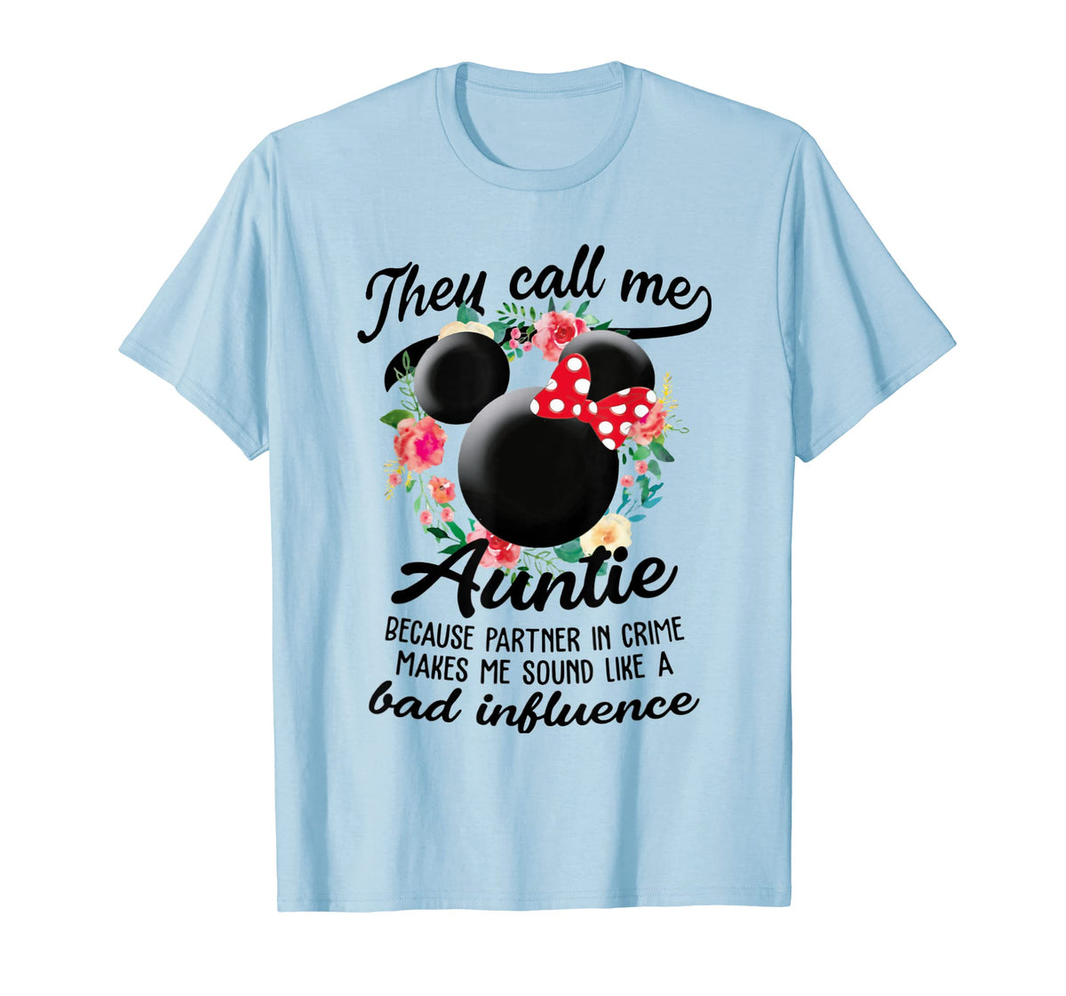Floral-Minnie-Mouse They Call Me Auntie-Bad-Influence Shirt New Zealand ...